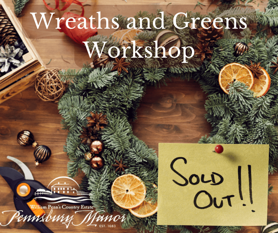 Wreaths & Greens Workshop (Session 2) – SESSION FULL | Pennsbury Manor